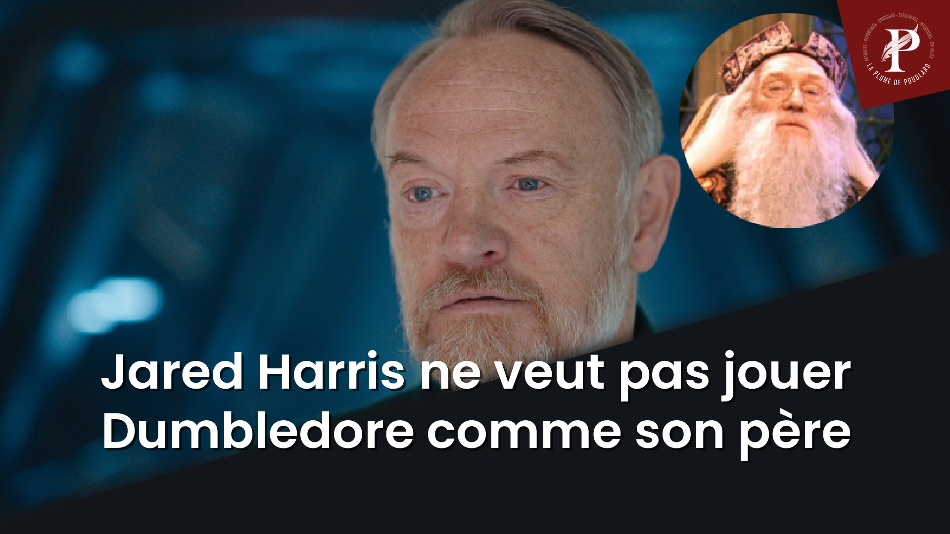 Jared Harris ne veut pas jouer Dumbledore comme son père - La Plume de ...