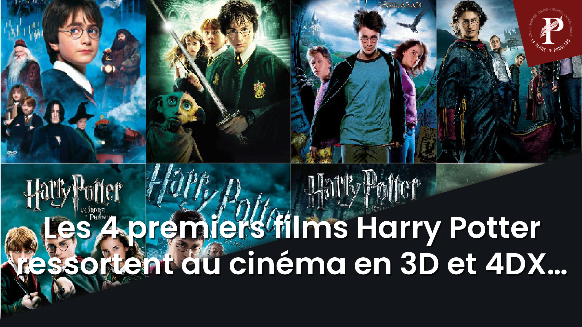 Les 4 premiers films Harry Potter ressortent au cinéma en 3D et 4DX ...